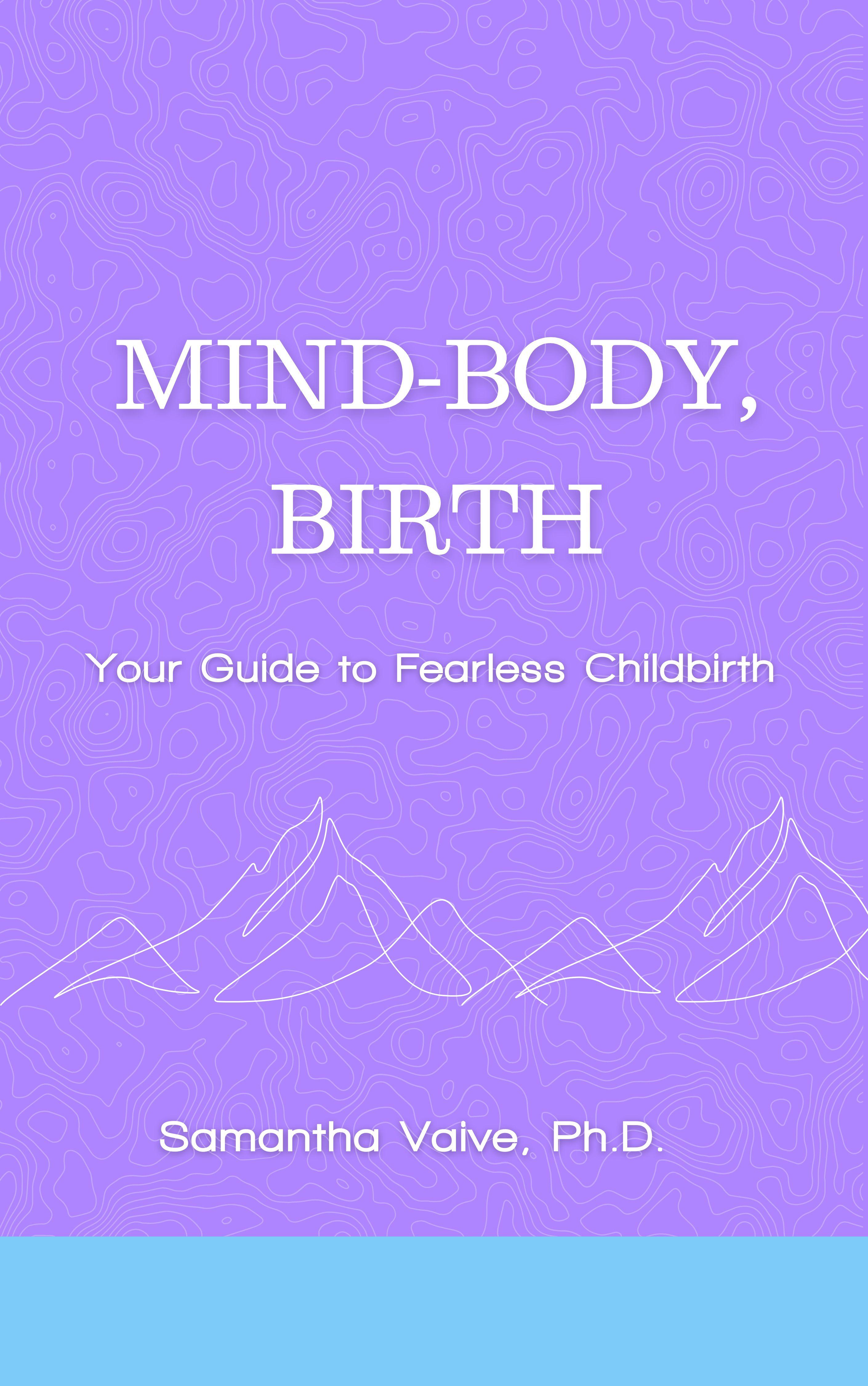 New Book, MIND-BODY BIRTH, Provides Guide to Fearless Child Birth | The ... New Book, MIND-BODY BIRTH, Provides Guide to Fearless Child Birth | The ...